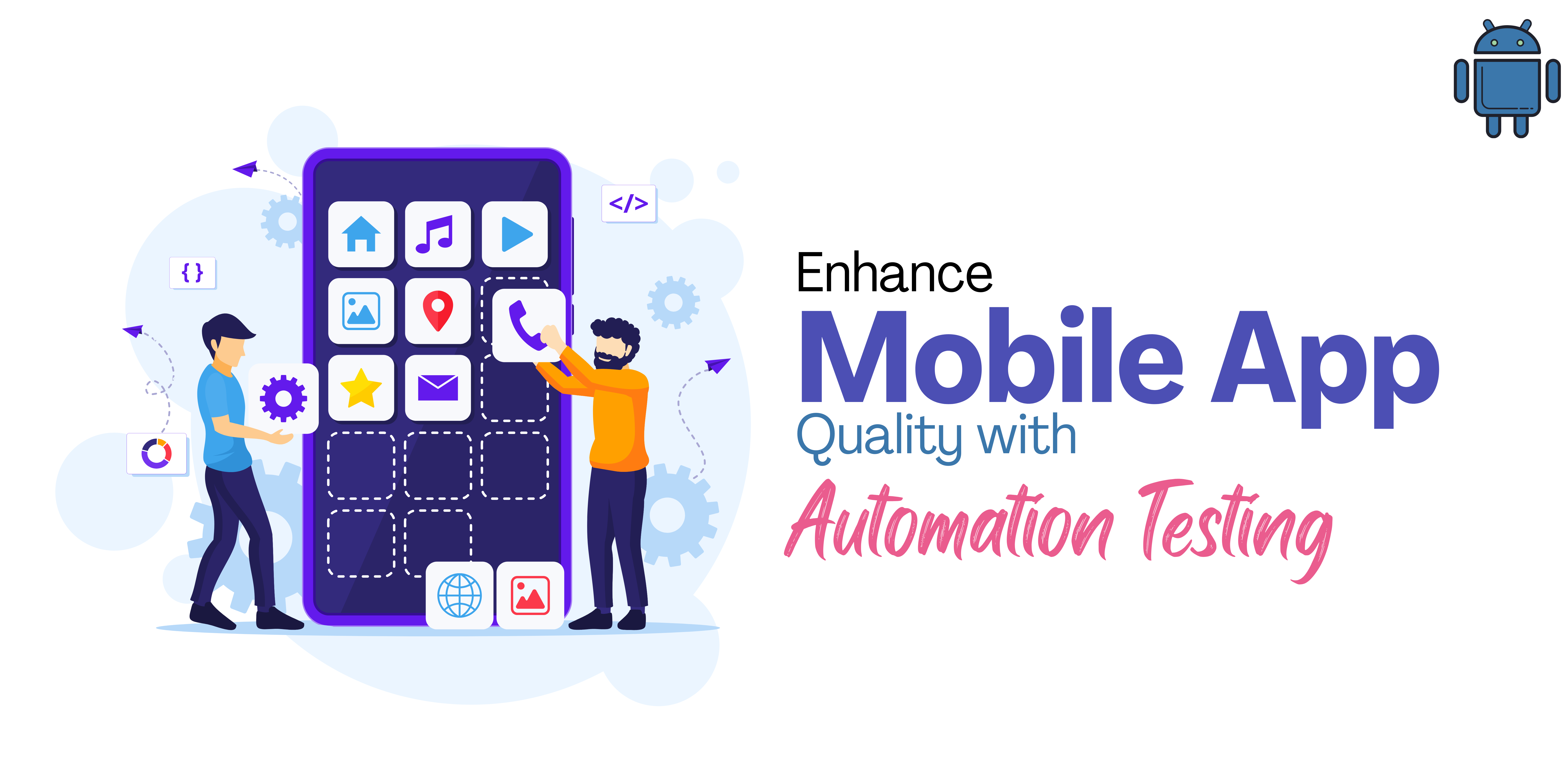 Enhance Mobile App Quality With Automation Testing