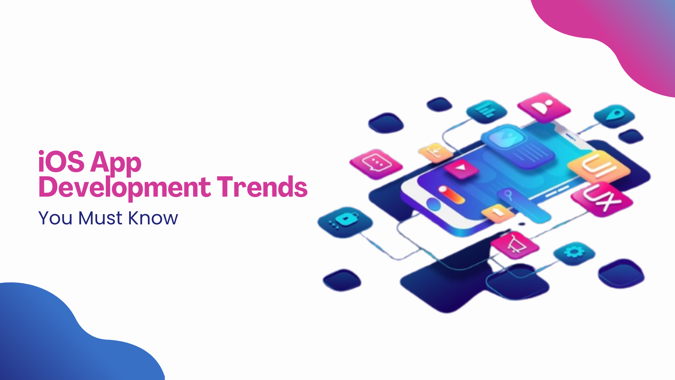 iOS App Development Trends You Must Know